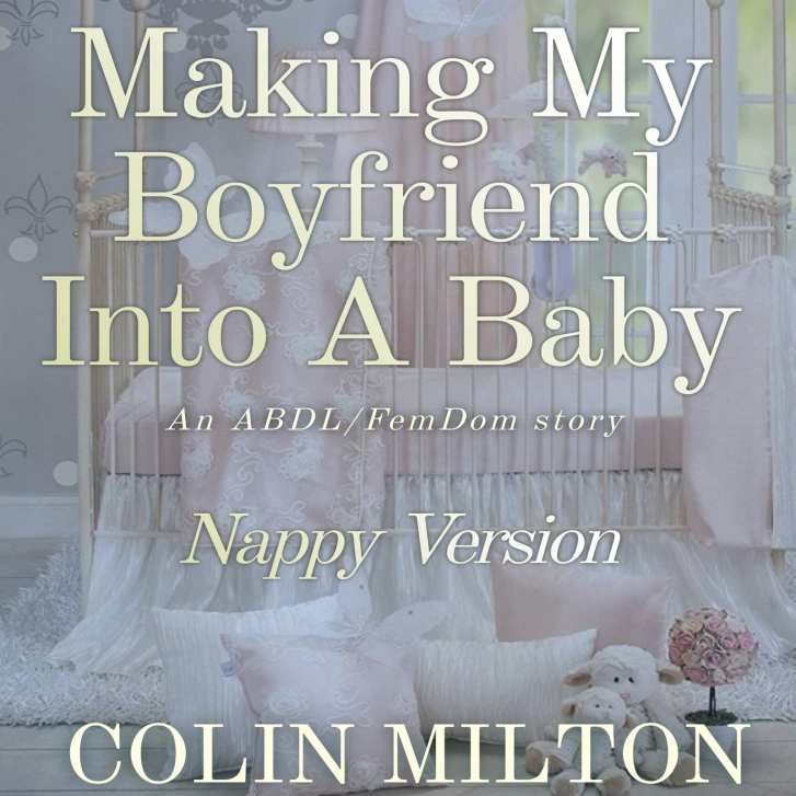 Making My Boyfriend Into a Baby – an ABDL/Femdom Story – AB Discovery